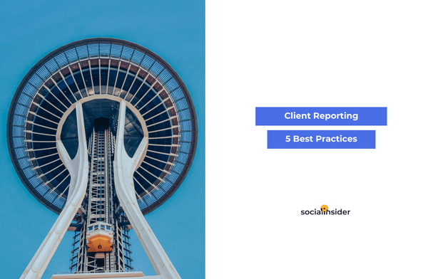 5 Client Reporting Best Practices | Socialinsider 5 Client Reporting Best Practices | Socialinsider